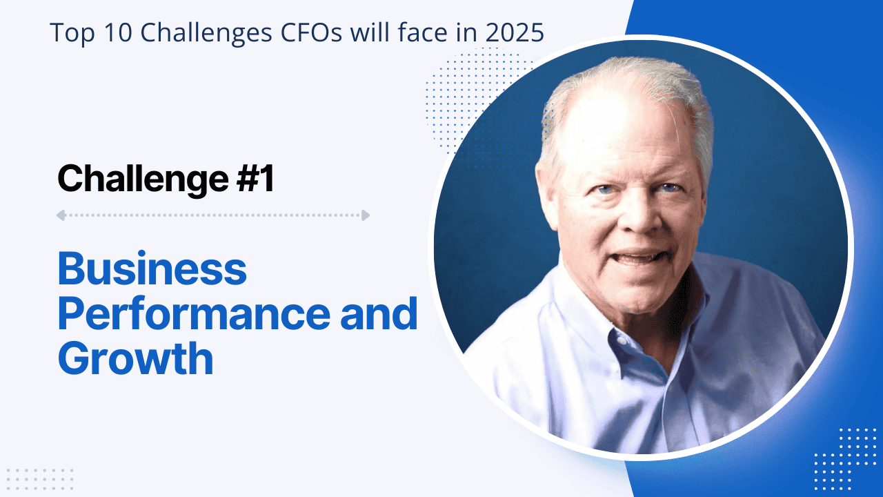 Top 10 Challenges CFOs will face in 2025 - Challenge #1 - Business Performance and Growth ...